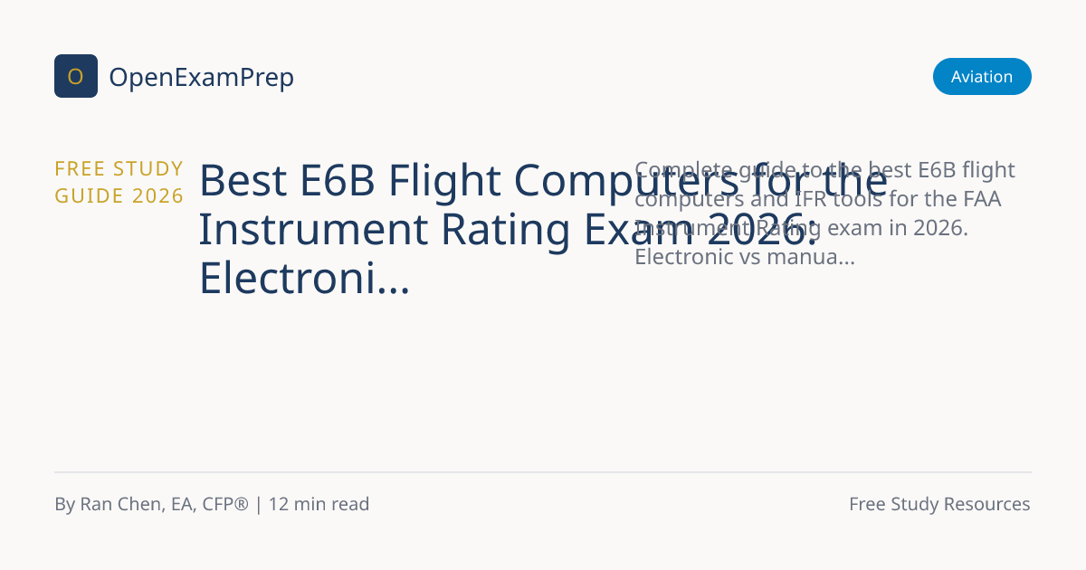 Best E6B Flight Computers for Instrument Rating (2026) | OpenExamPrep