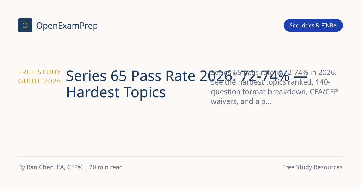 Series 65 Pass Rate 2026: 72-74% — Hardest Topics | OpenExamPrep
