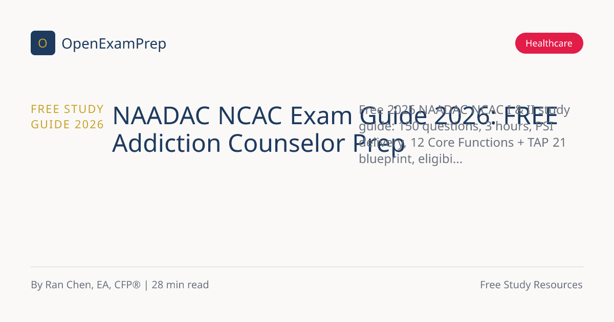NAADAC NCAC Exam Guide 2026: FREE Addiction Counselor Prep | OpenExamPrep